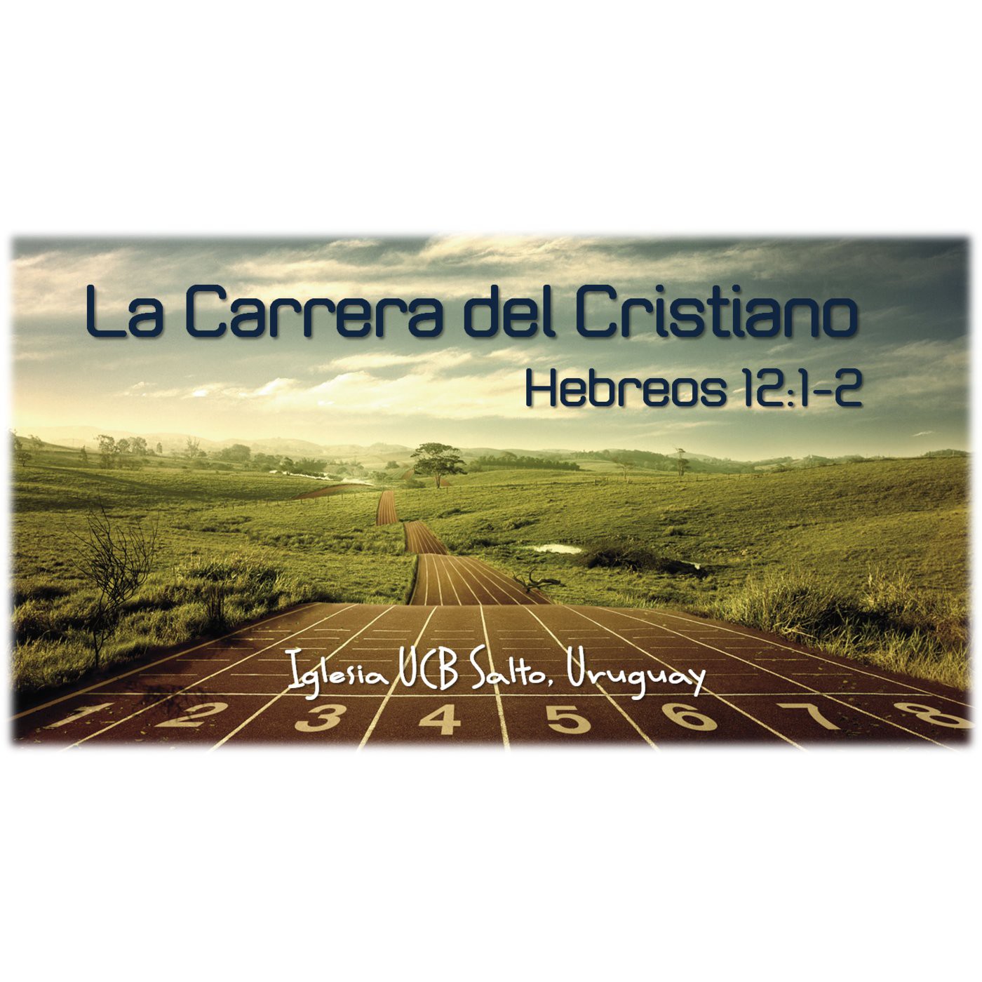 La Carrera del Cristiano, Hebreos 12:1-2 en Podcast de Iglesia UCB ...